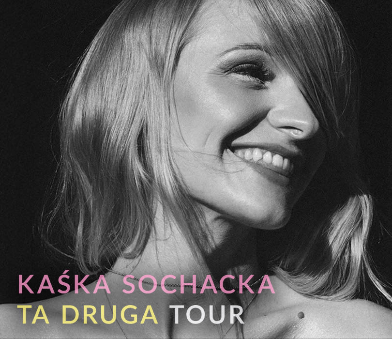 Kaśka Sochacka - Ta Druga TOUR | Poznań, Bilety na Koncerty, Poznań | Going.